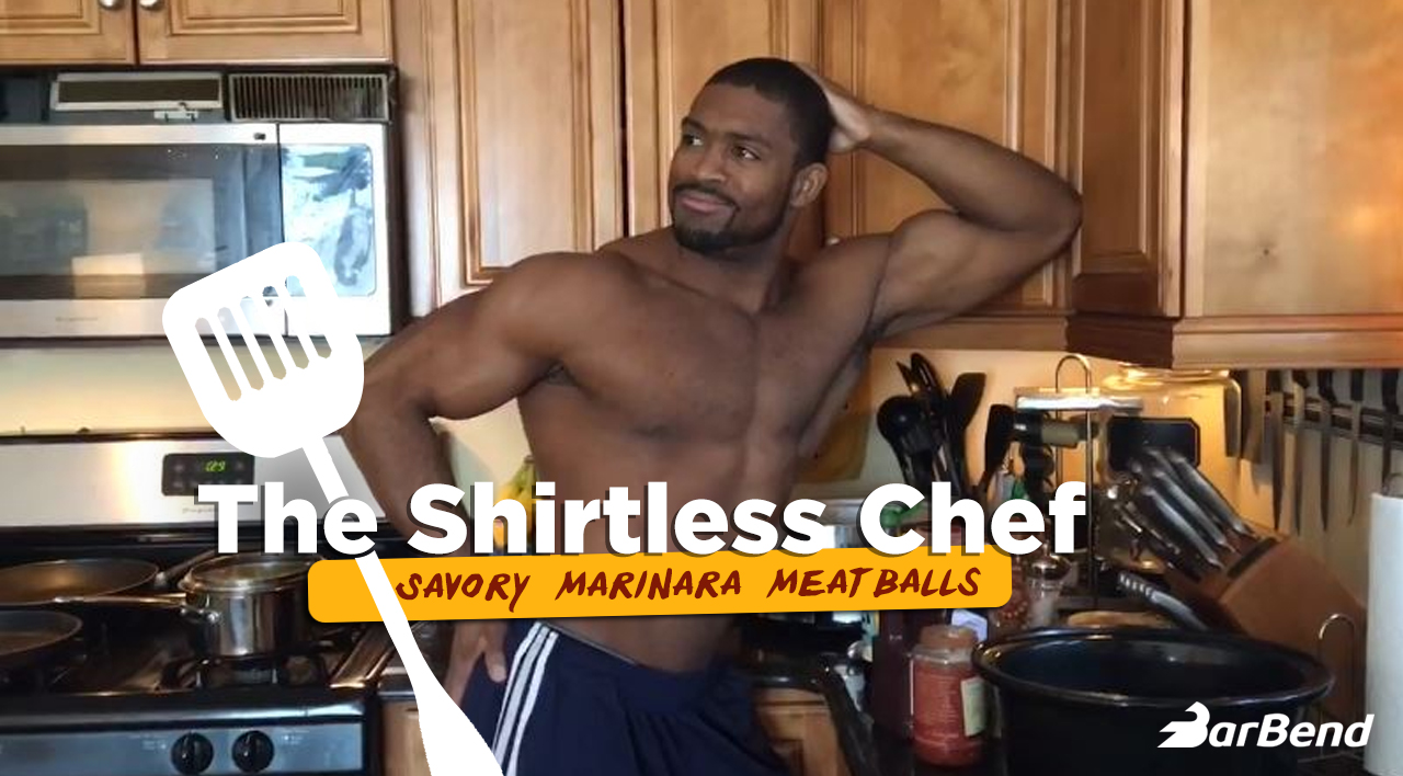 The Shirtless Chef Presents: Savory Marinara Meatballs | BarBend