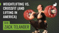 Zack Telander: Weightlifting Vs. CrossFit (and Lifting in America ...