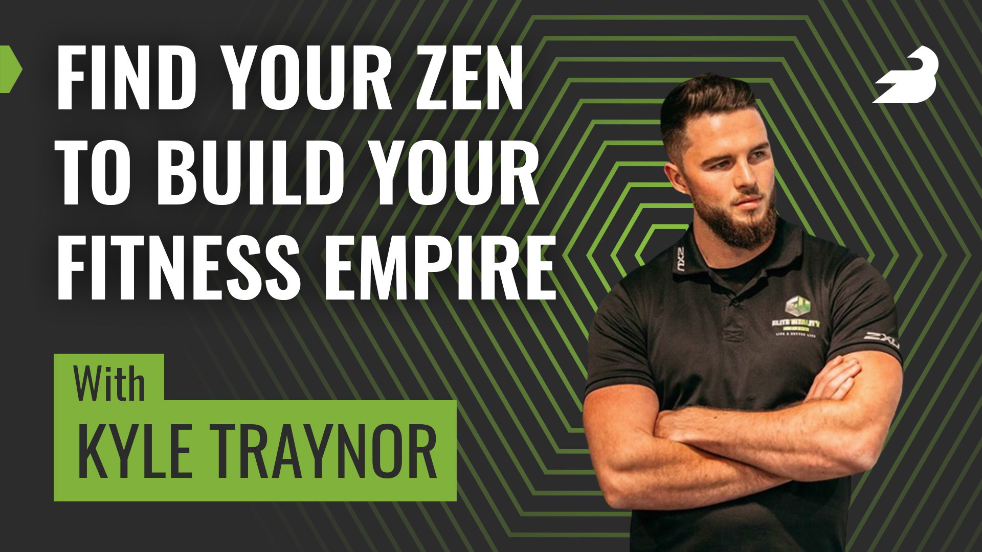Kyle Traynor: Find Your Zen to Build Your Fitness Empire (Podcast ...