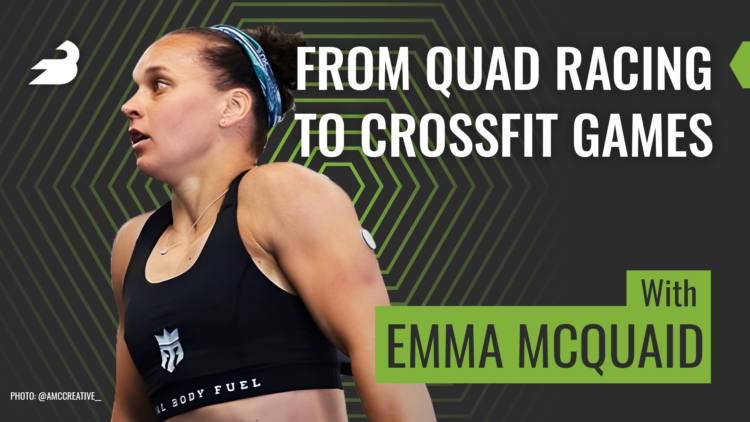 From Quad Racing to The CrossFit Games (w/ Emma McQuaid) | BarBend