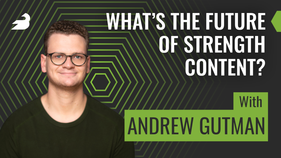 What's the Future of Strength Content? (w/Andrew Gutman) | BarBend